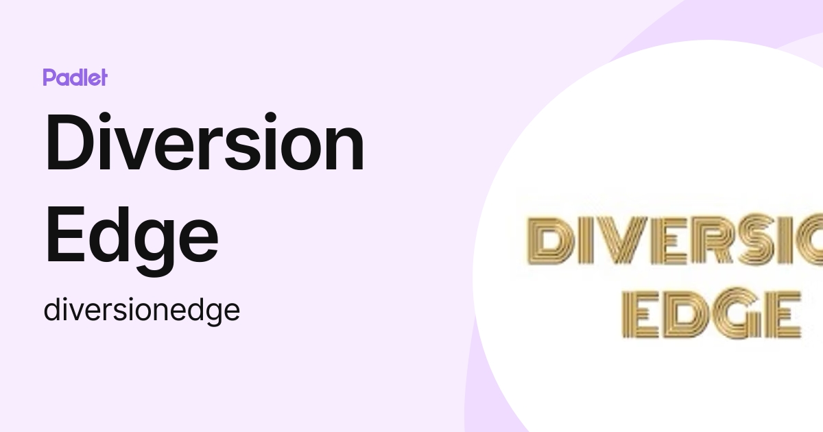 Diversion Edge (diversionedge) profile | Padlet