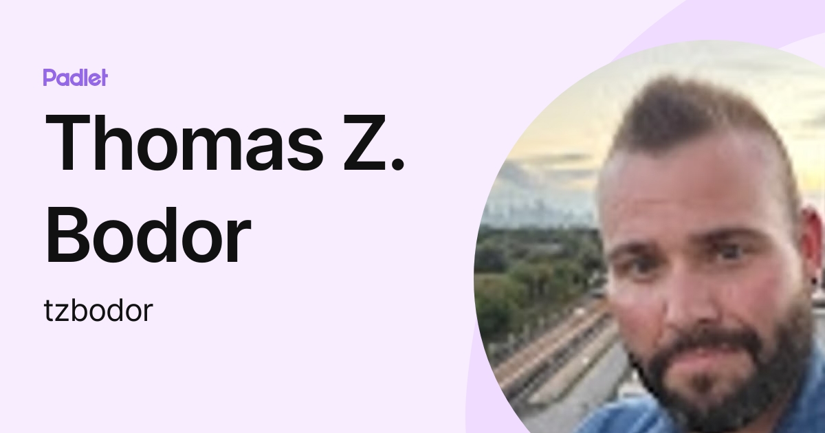Thomas Z. Bodor (tzbodor) profile | Padlet