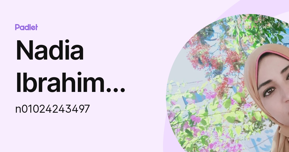 Nadia Ibrahim Ahmed Saleh (n01024243497) profile | Padlet