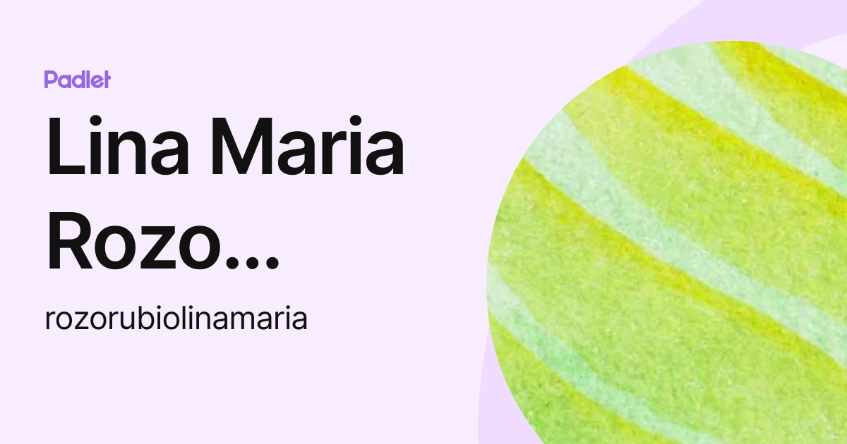 Lina Maria Rozo Rubio (rozorubiolinamaria) profile | Padlet