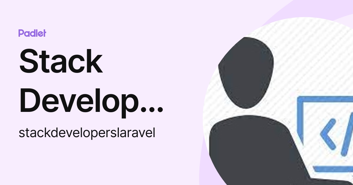 Stack Developers (stackdeveloperslaravel) profile | Padlet
