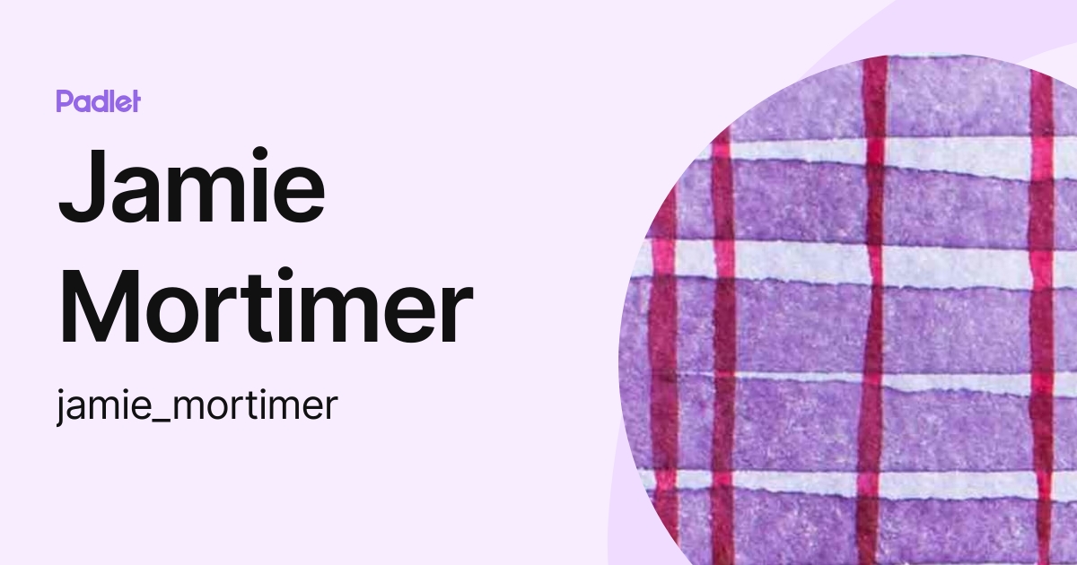 Jamie Mortimer (jamie_mortimer) profile | Padlet