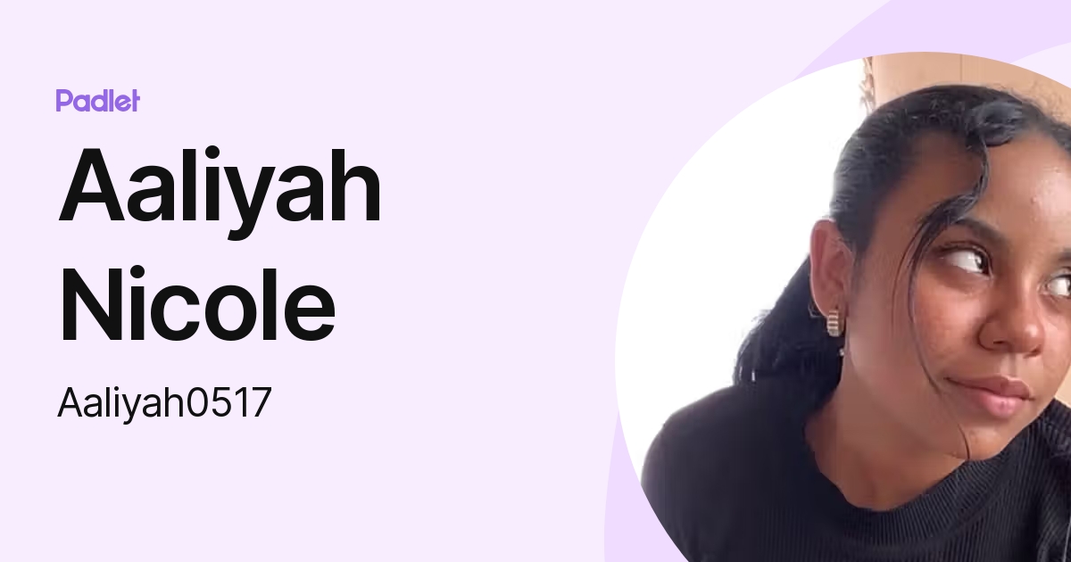 Aaliyah Nicole (Aaliyah0517) profile | Padlet