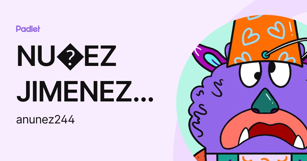 NU EZ JIMENEZ ALISON ARIANA (anunez244) profile | Padlet