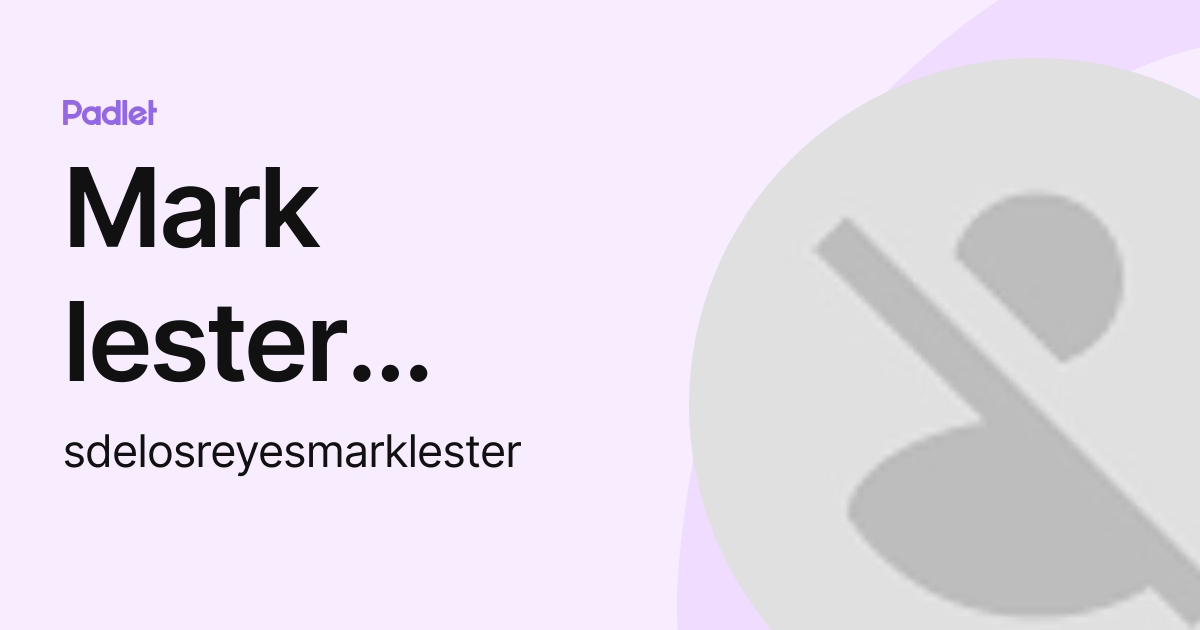 Mark lester delos reyes (sdelosreyesmarklester) profile | Padlet