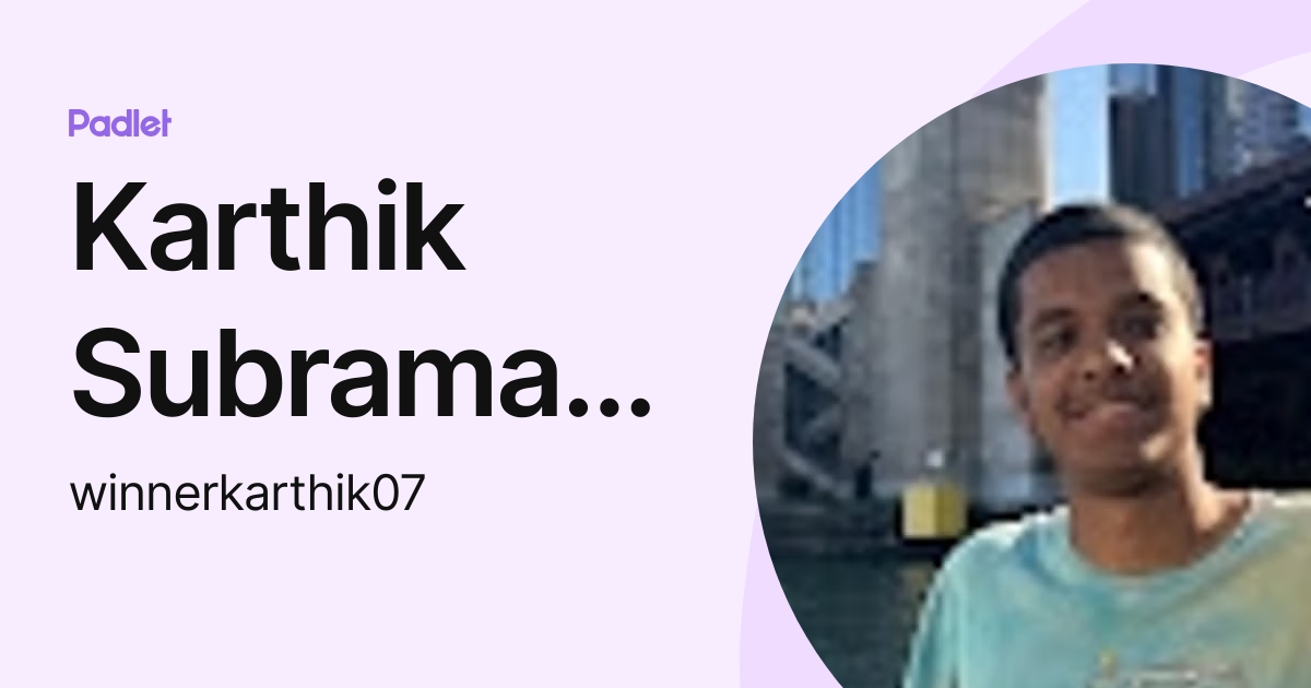 Karthik Subramanian (winnerkarthik07) profile | Padlet