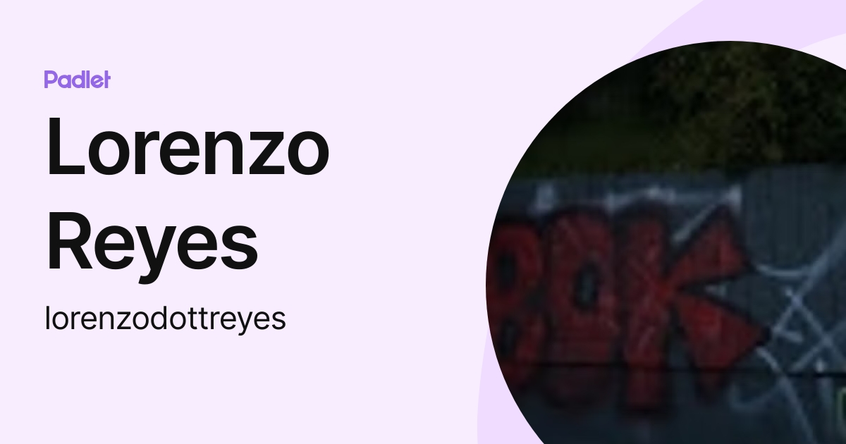 Lorenzo Reyes (lorenzodottreyes) profile | Padlet