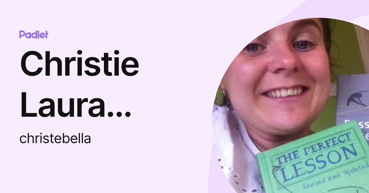 Christie Laura Storer (christebella) profile | Padlet