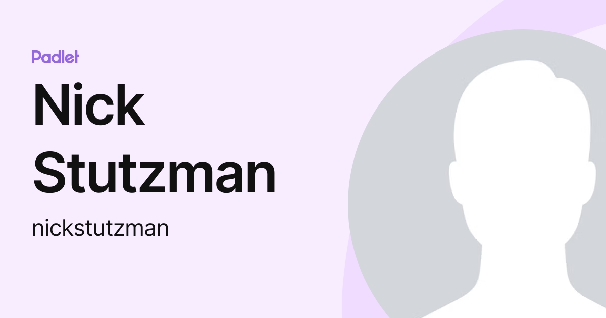 Nick Stutzman (nickstutzman) profile | Padlet