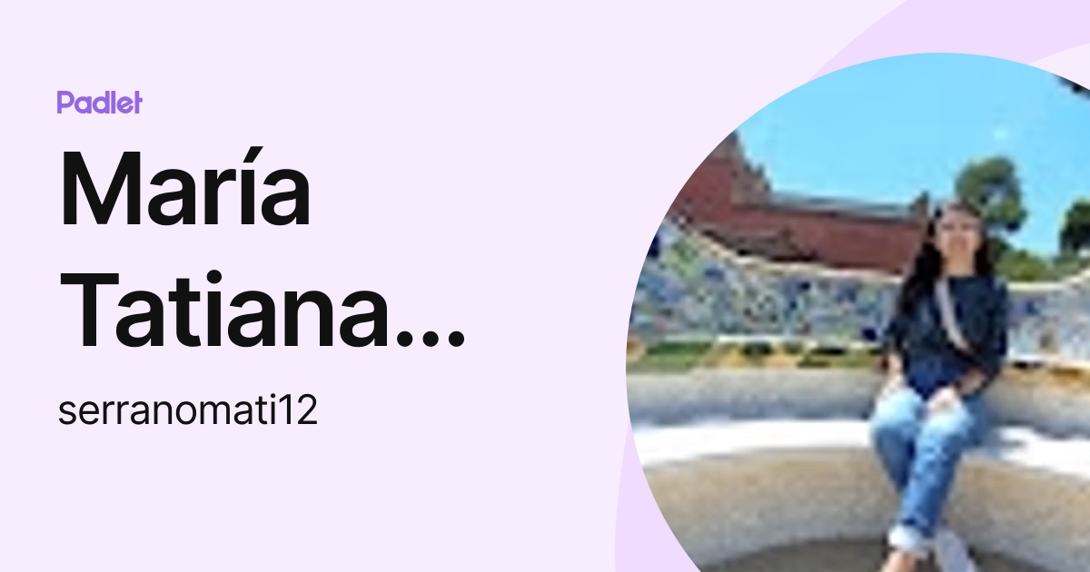 María Tatiana Serrano (serranomati12) profile | Padlet