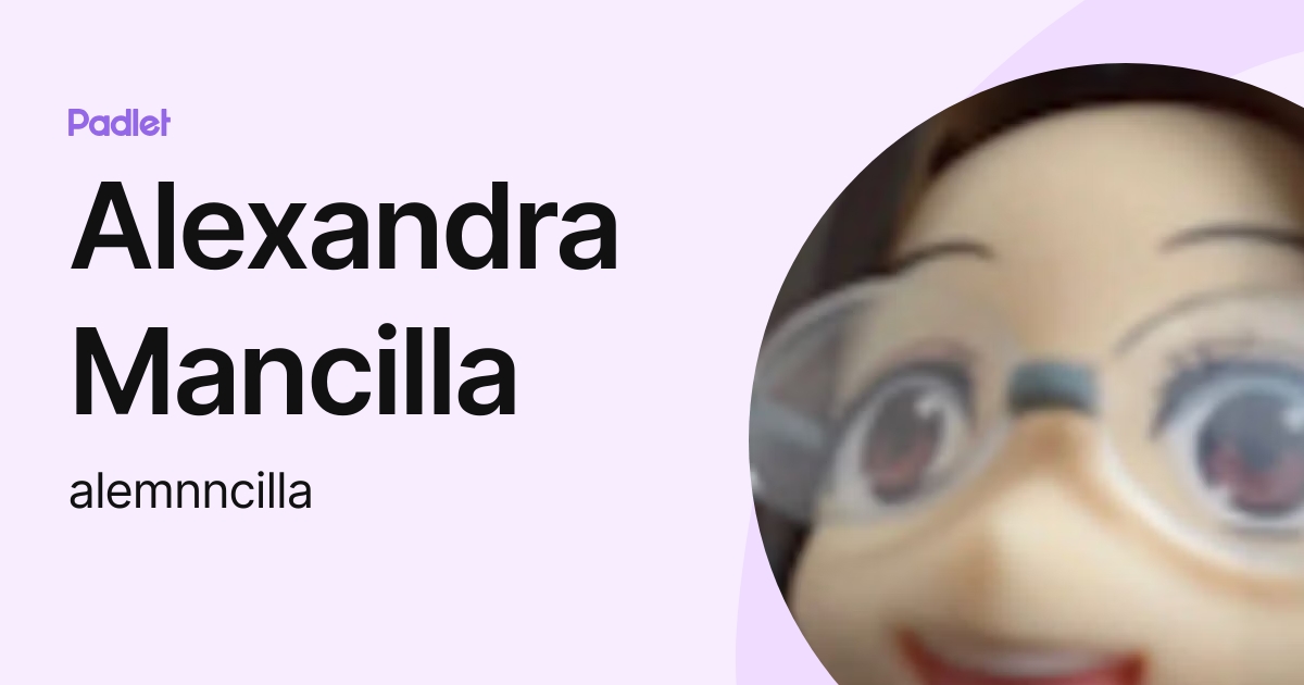 Alexandra Mancilla (alemnncilla) profile | Padlet