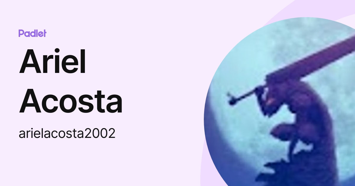 Ariel Acosta (arielacosta2002) profile | Padlet