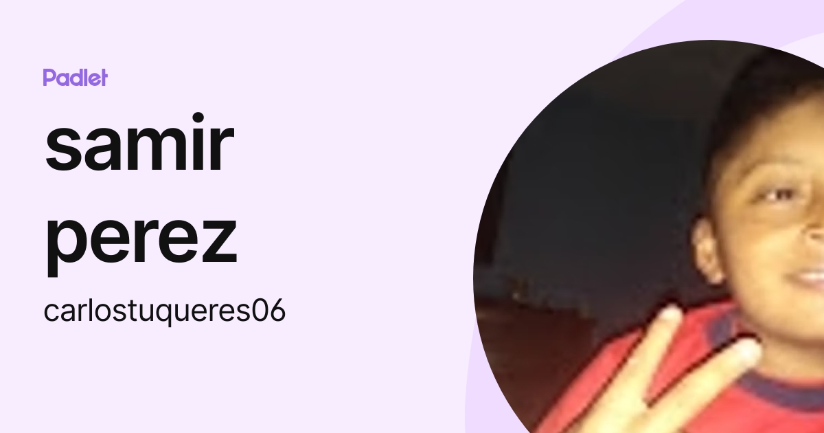 samir perez (carlostuqueres06) profile | Padlet