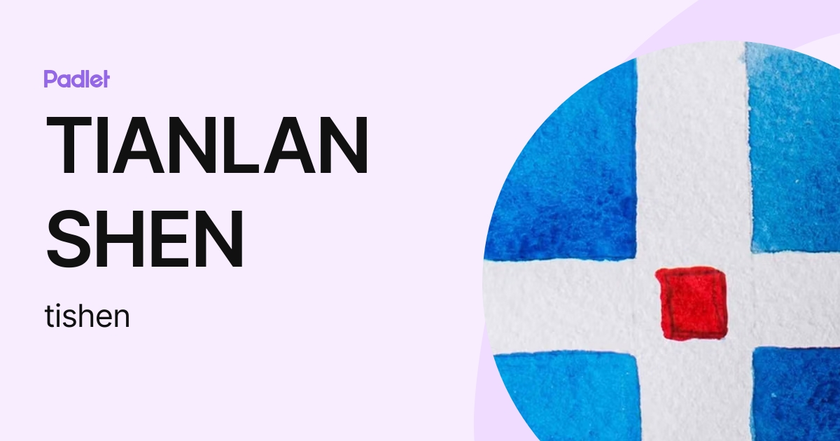 TIANLAN SHEN (tishen) profile | Padlet