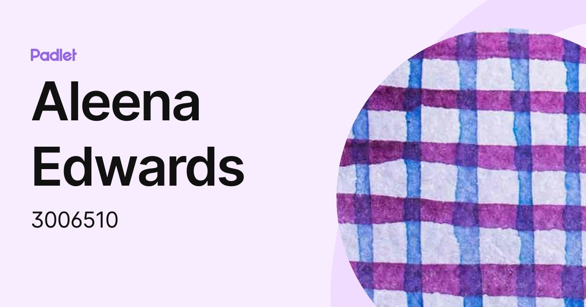 Aleena Edwards (3006510) profile | Padlet
