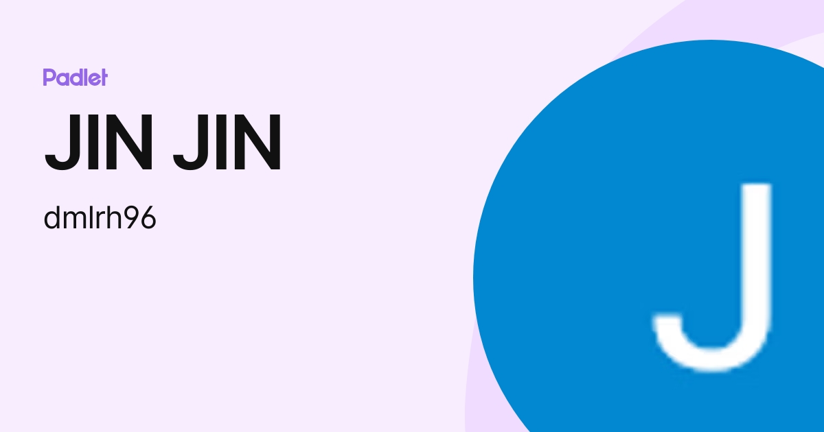 JIN JIN (dmlrh96) profile | Padlet