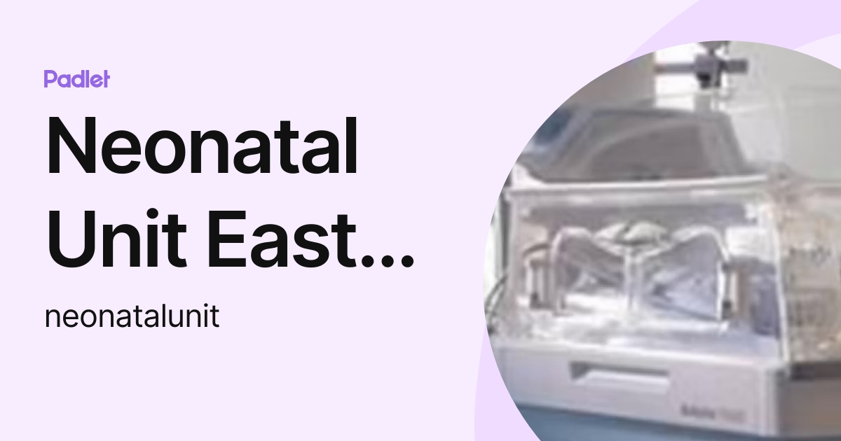Neonatal Unit East Surrey Hospital (neonatalunit) profile | Padlet