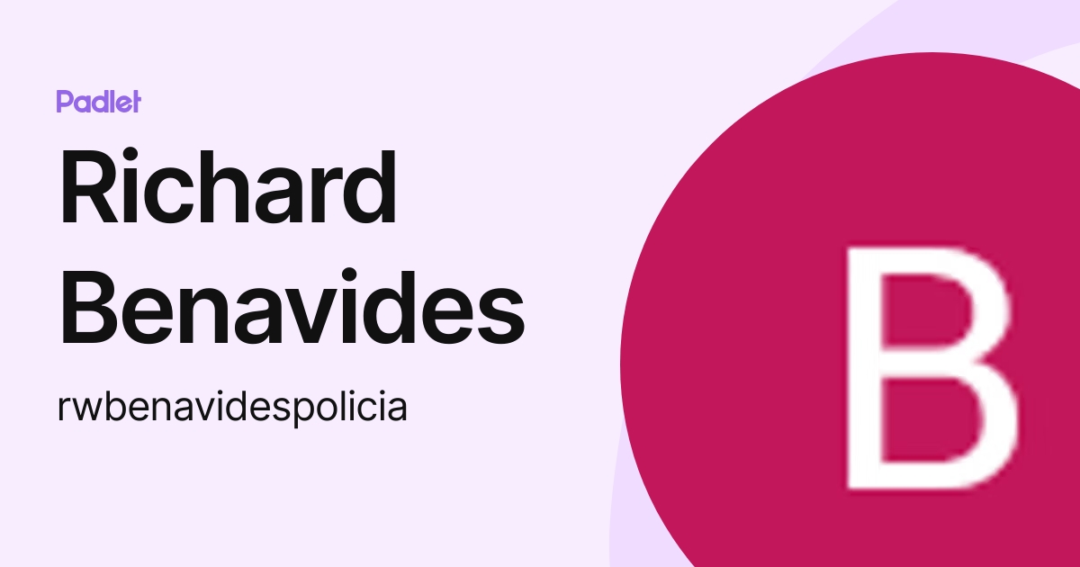 Richard Benavides (rwbenavidespolicia) profile | Padlet