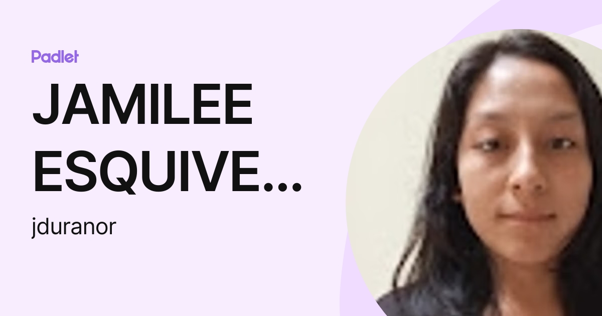 JAMILEE ESQUIVEL DURAN ORTIZ (jduranor) profile | Padlet