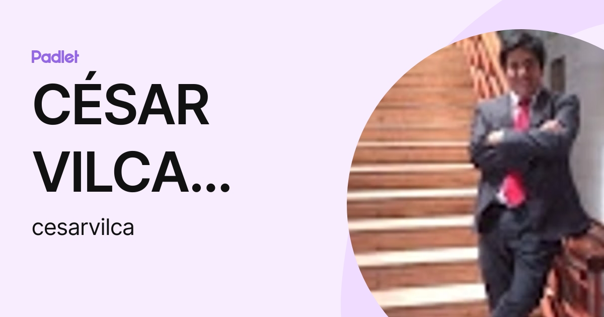 CÉSAR VILCA ALCÁNTARA (cesarvilca) profile | Padlet