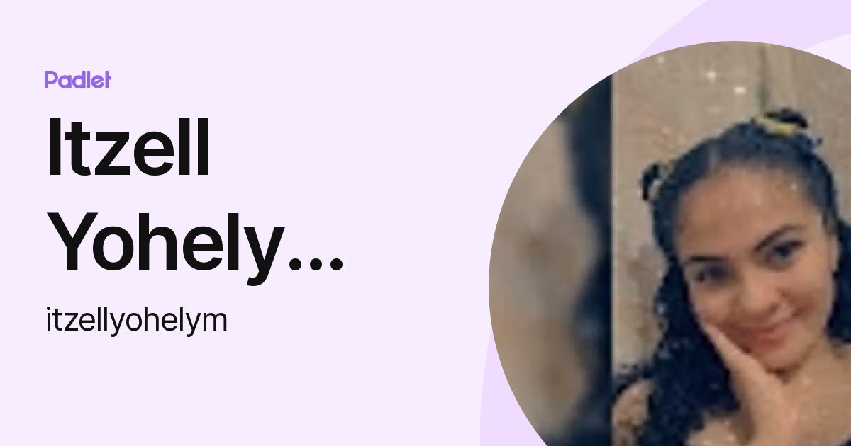 Itzell Yohely Medina Izaguirre (itzellyohelym) profile | Padlet
