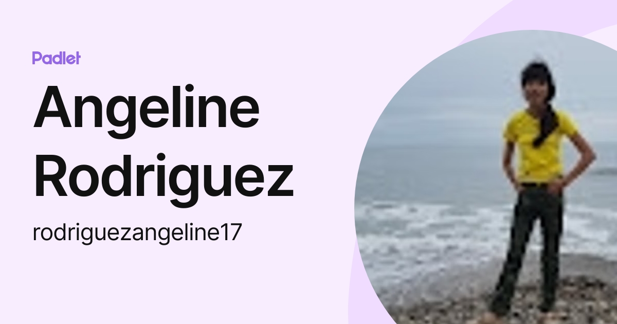 Angeline Rodriguez (rodriguezangeline17) profile | Padlet