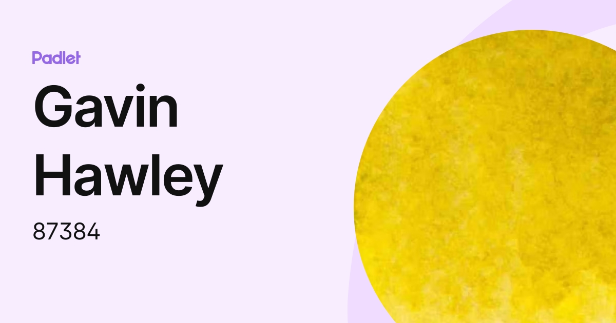 Gavin Hawley (87384) profile | Padlet