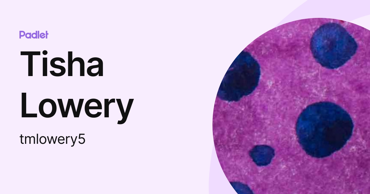 Tisha Lowery (tmlowery5) profile | Padlet