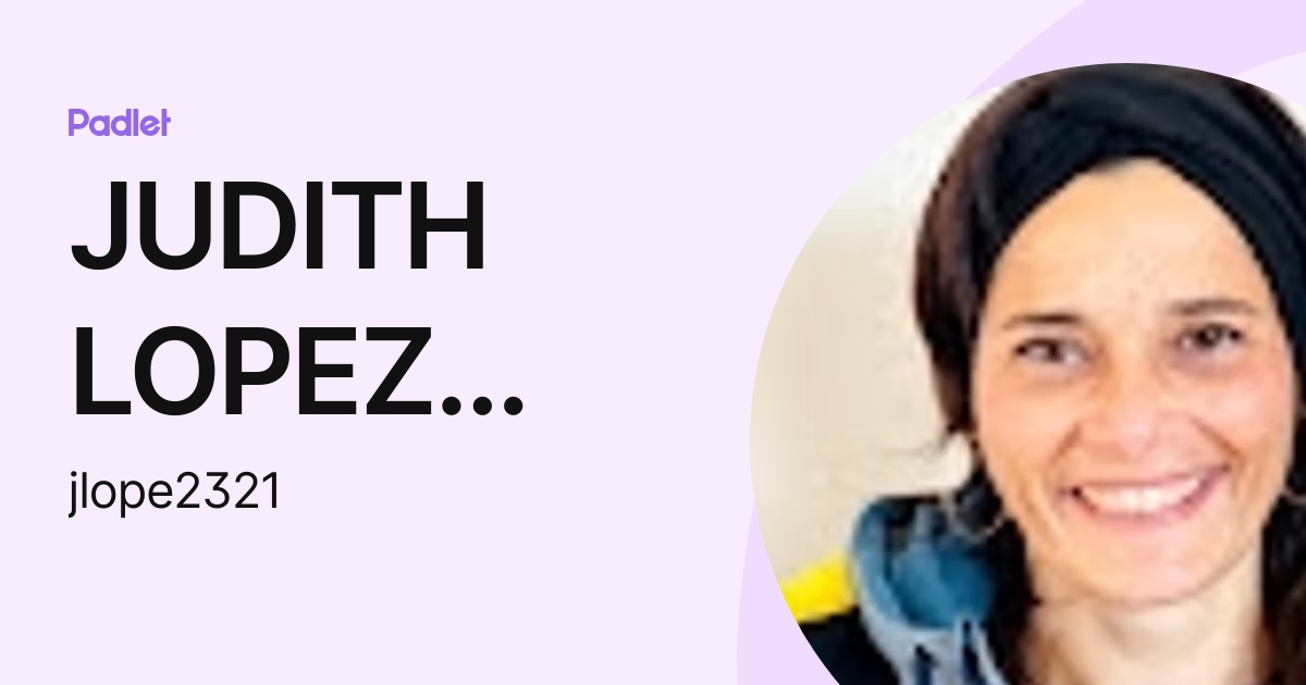 JUDITH LOPEZ CANCHO (jlope2321) profile | Padlet
