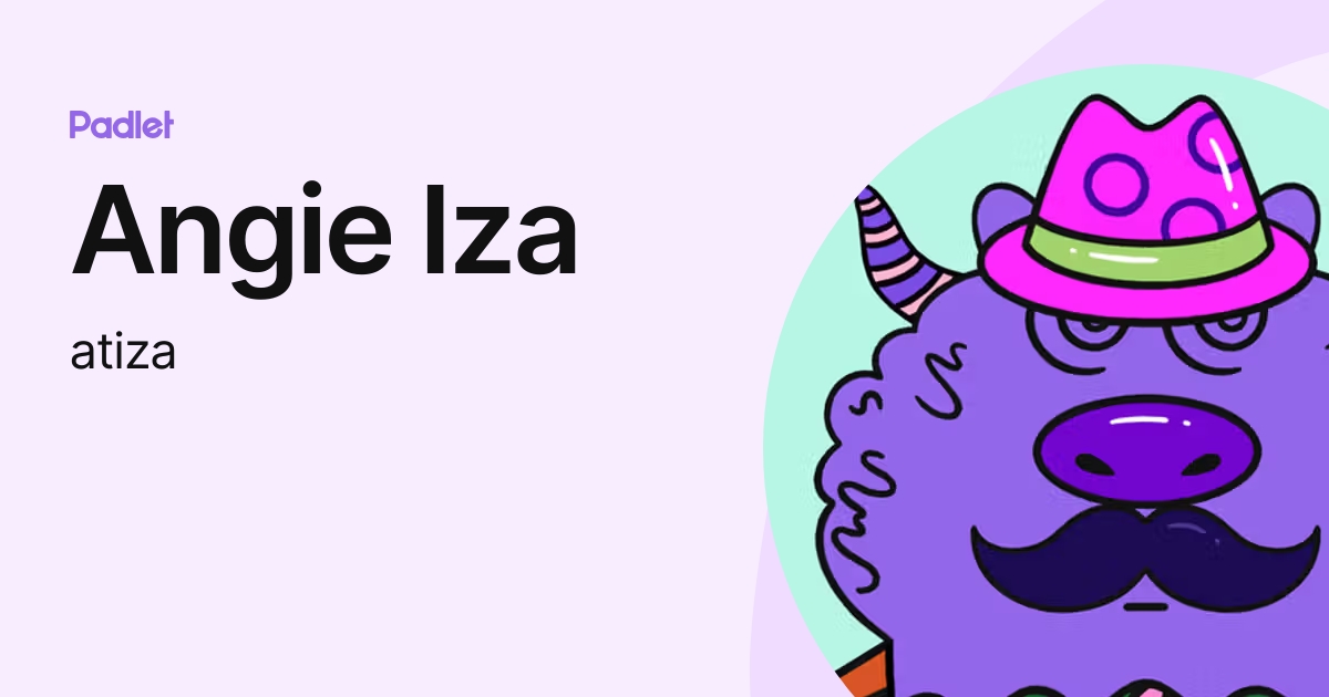 Angie Iza (atiza) profile | Padlet