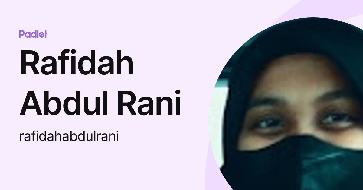 Rafidah Abdul Rani (rafidahabdulrani) profile | Padlet