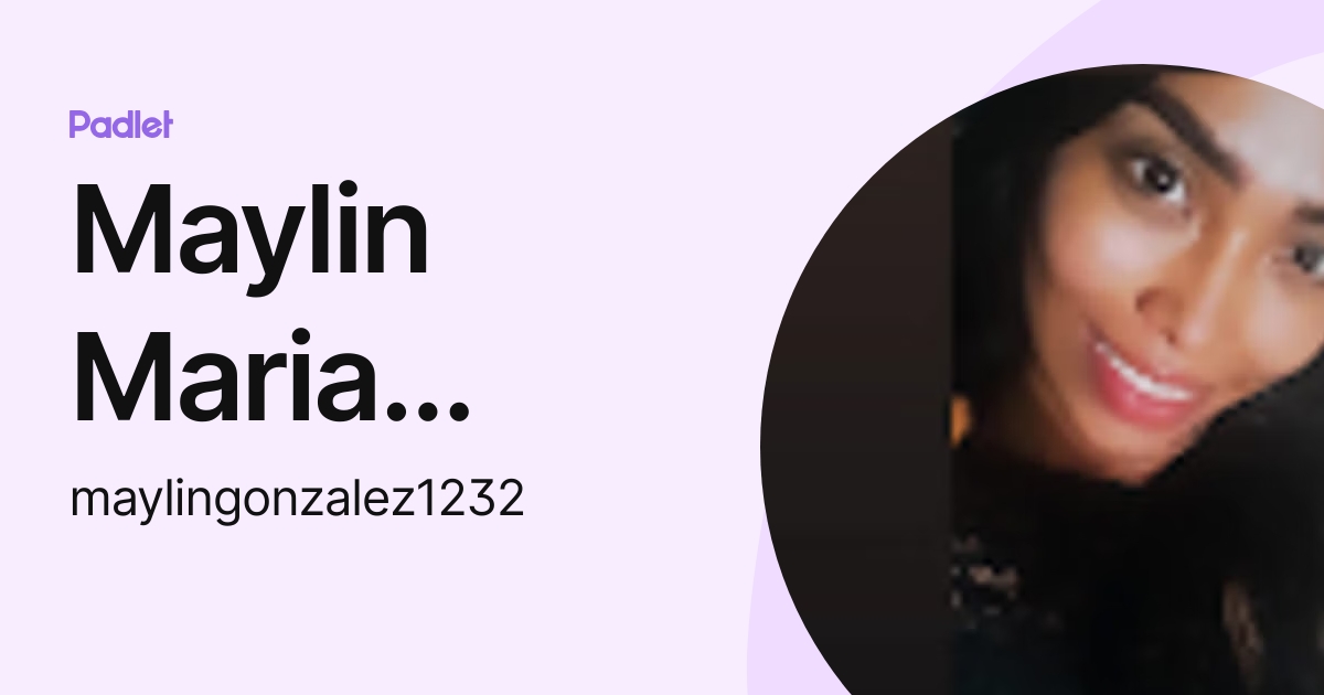 Maylin Maria Gonzalez Gonzalez (maylingonzalez1232) profile | Padlet