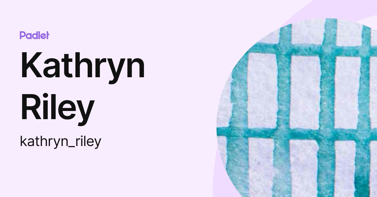 Kathryn Riley (kathryn_riley) profile | Padlet