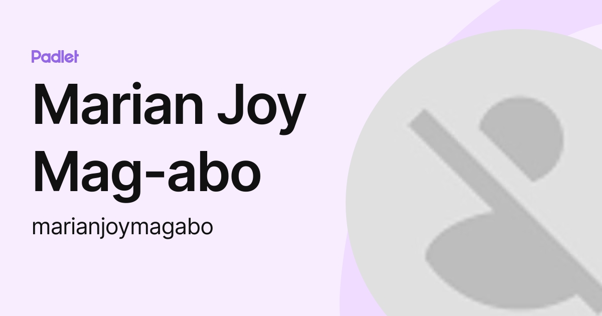 Marian Joy Mag-abo (marianjoymagabo) profile | Padlet