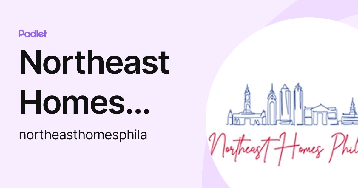 Northeast Homes Phila, LLC (northeasthomesphila) profile | Padlet