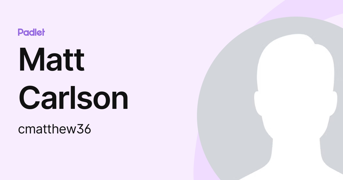 Matt Carlson (cmatthew36) profile | Padlet