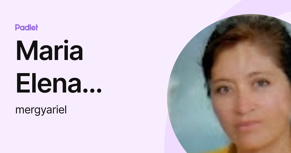 Maria Elena Reyes Garces (mergyariel) profile | Padlet