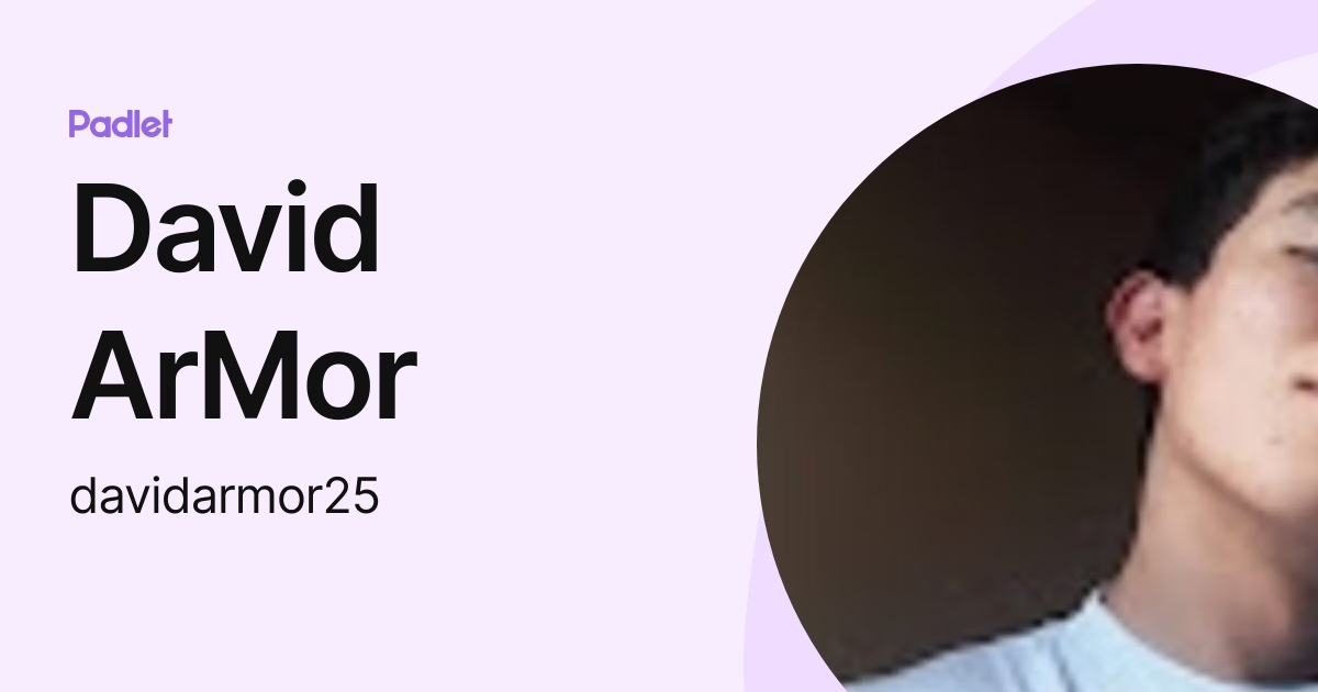 David ArMor (davidarmor25) profile | Padlet