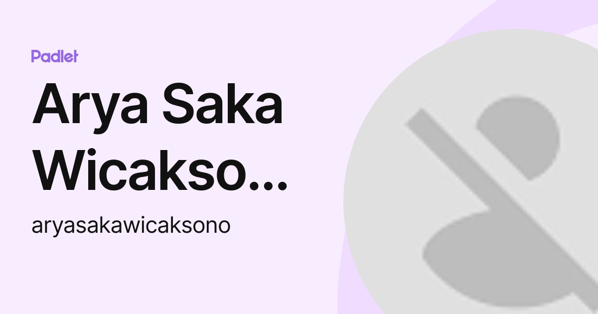 Arya Saka Wicaksono (aryasakawicaksono) profile | Padlet