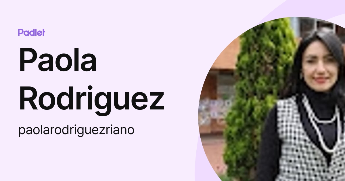 Paola Rodriguez (paolarodriguezriano) profile | Padlet