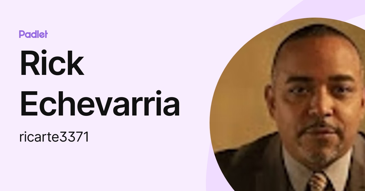 Rick Echevarria (ricarte3371) profile | Padlet