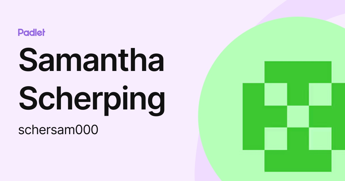 Samantha Scherping (schersam000) profile | Padlet