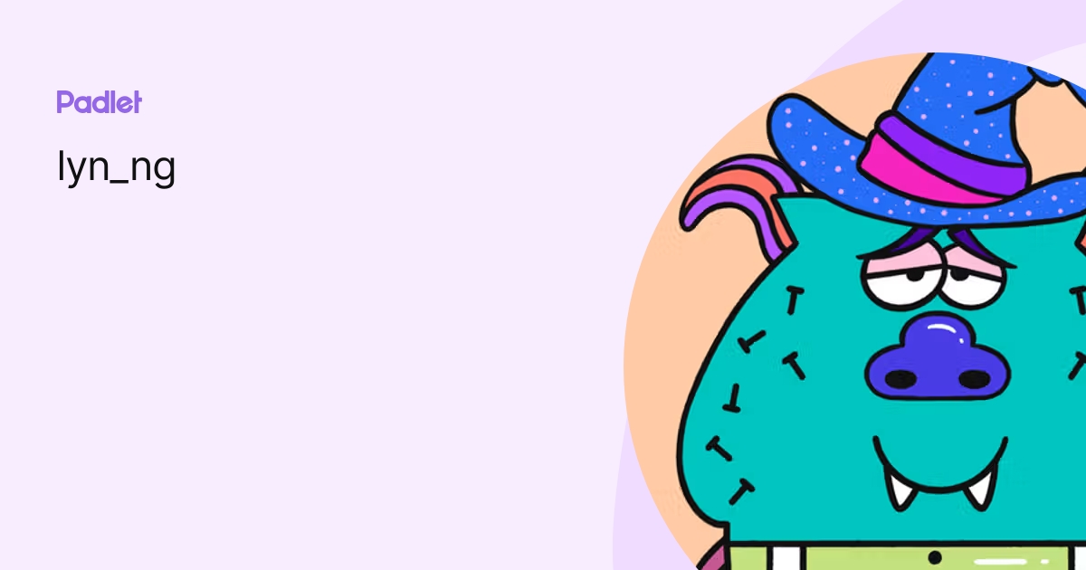 lyn_ng profile | Padlet