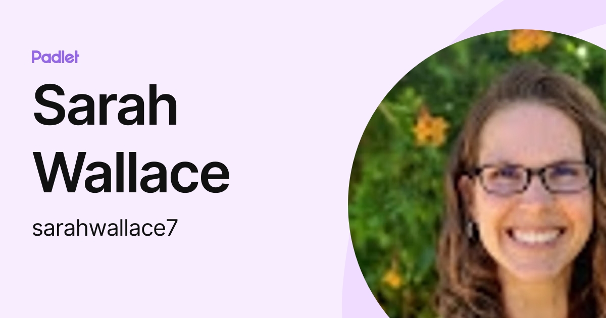 Sarah Wallace (sarahwallace7) profile | Padlet