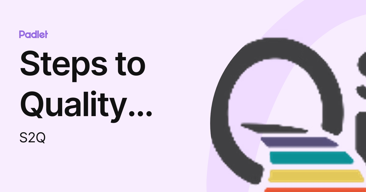 Steps to Quality Professional Learning Padlet (S2Q) profile | Padlet