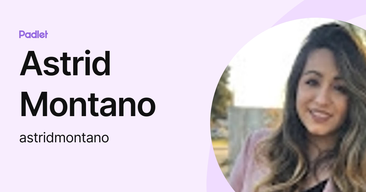 Astrid Montano (astridmontano) profile | Padlet