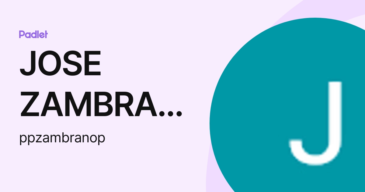 JOSE ZAMBRANO (ppzambranop) profile | Padlet