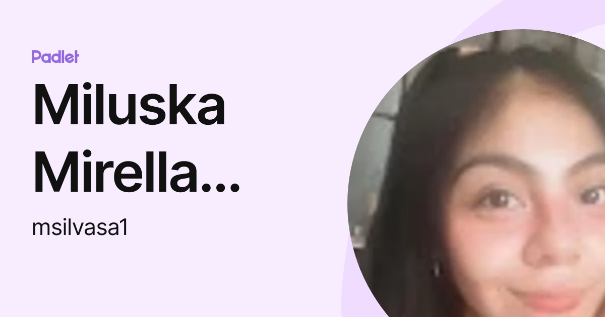 Miluska Mirella Silva Sandoval (msilvasa1) profile | Padlet