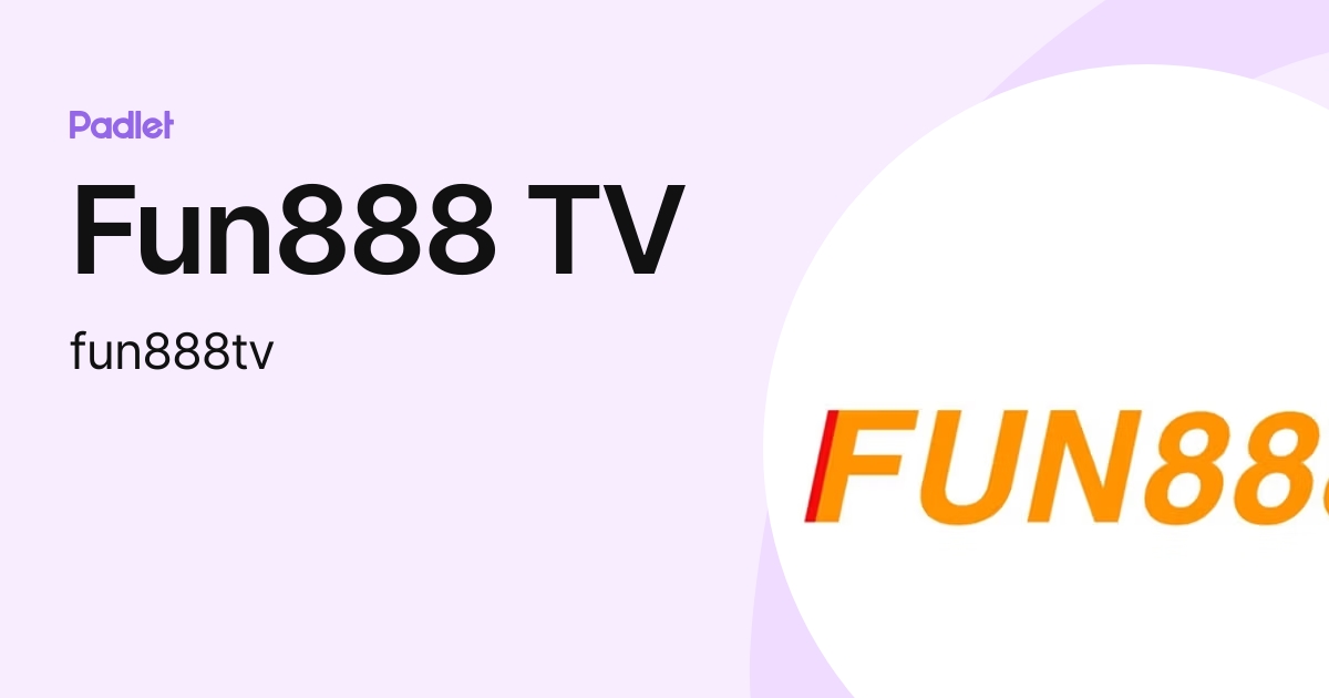 Fun888 TV (fun888tv) profile | Padlet