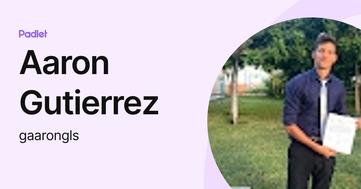 Aaron Gutierrez (gaarongls) profile | Padlet